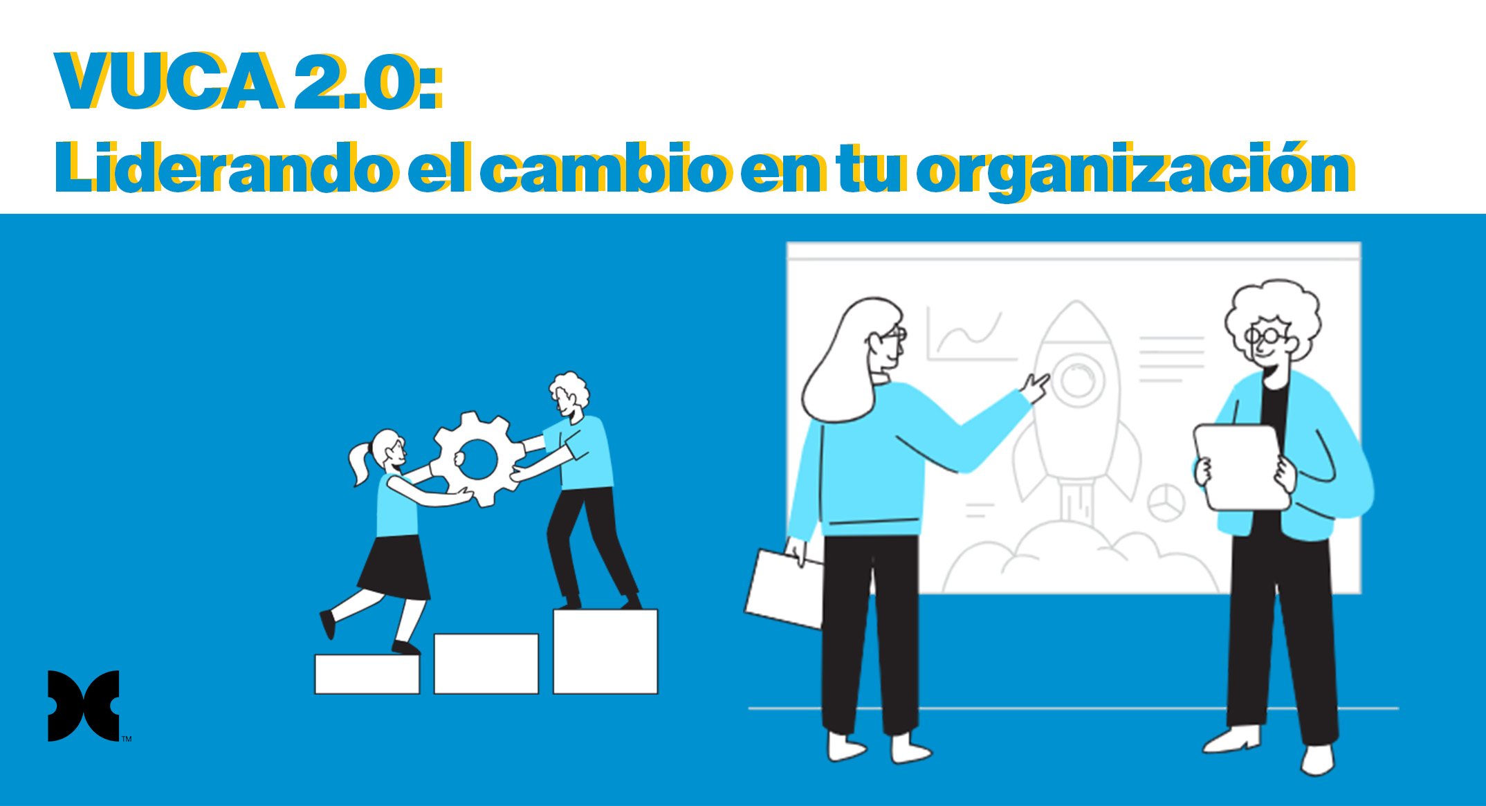Taller: VUCA 2.0: Liderando el cambio en tu organización